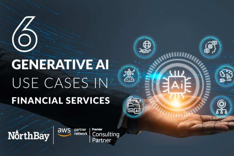 Six Generative AI Use Cases in Financial Services - NorthBay